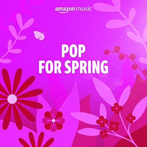 Pop for Spring Playlist on Amazon Music Unlimited