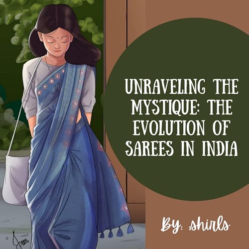 Unraveling the Mystique: The Evolution of Sarees in India : Shirls ...