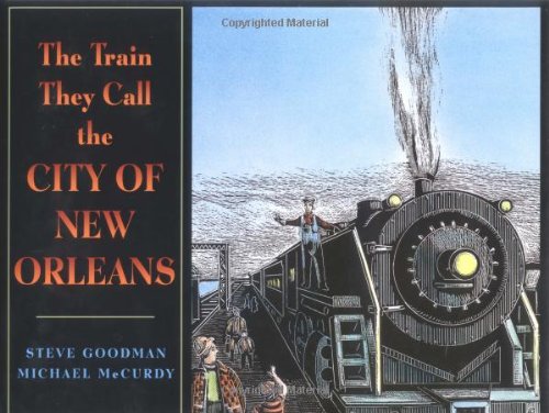 The Train They Call the City of New Orleans: Goodman, Steve, McCurdy ...