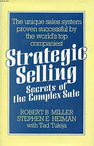 Strategic Selling - Secrets of the Complex Sale: Robert Miller ...