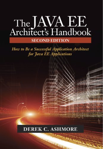 The Java EE Architect’s Handbook, Second Edition: How to be a successful application architect ...
