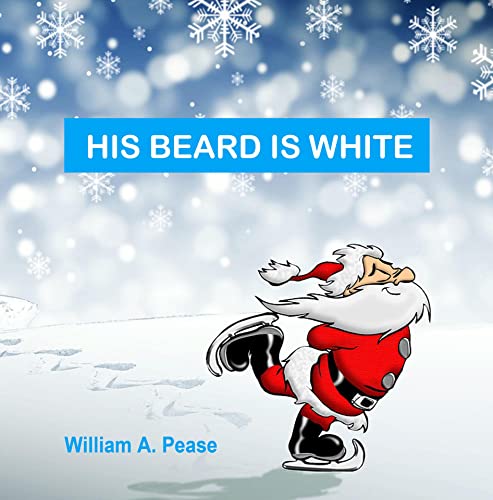 His Beard Is White - Kindle edition by Pease, William A.. Children ...