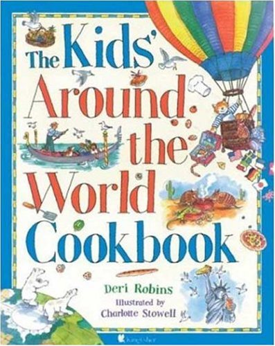 The Kids' Around the World Cookbook: Robins, Deri: 9781856979979 ...