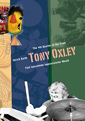 The 4th Quarter of the Triad. Tony Oxley: Fünf Jahrzehnte ...