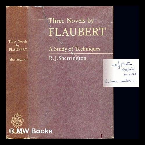 Three Novels by Flaubert A Study of Techniques: Sherrington, Robert ...