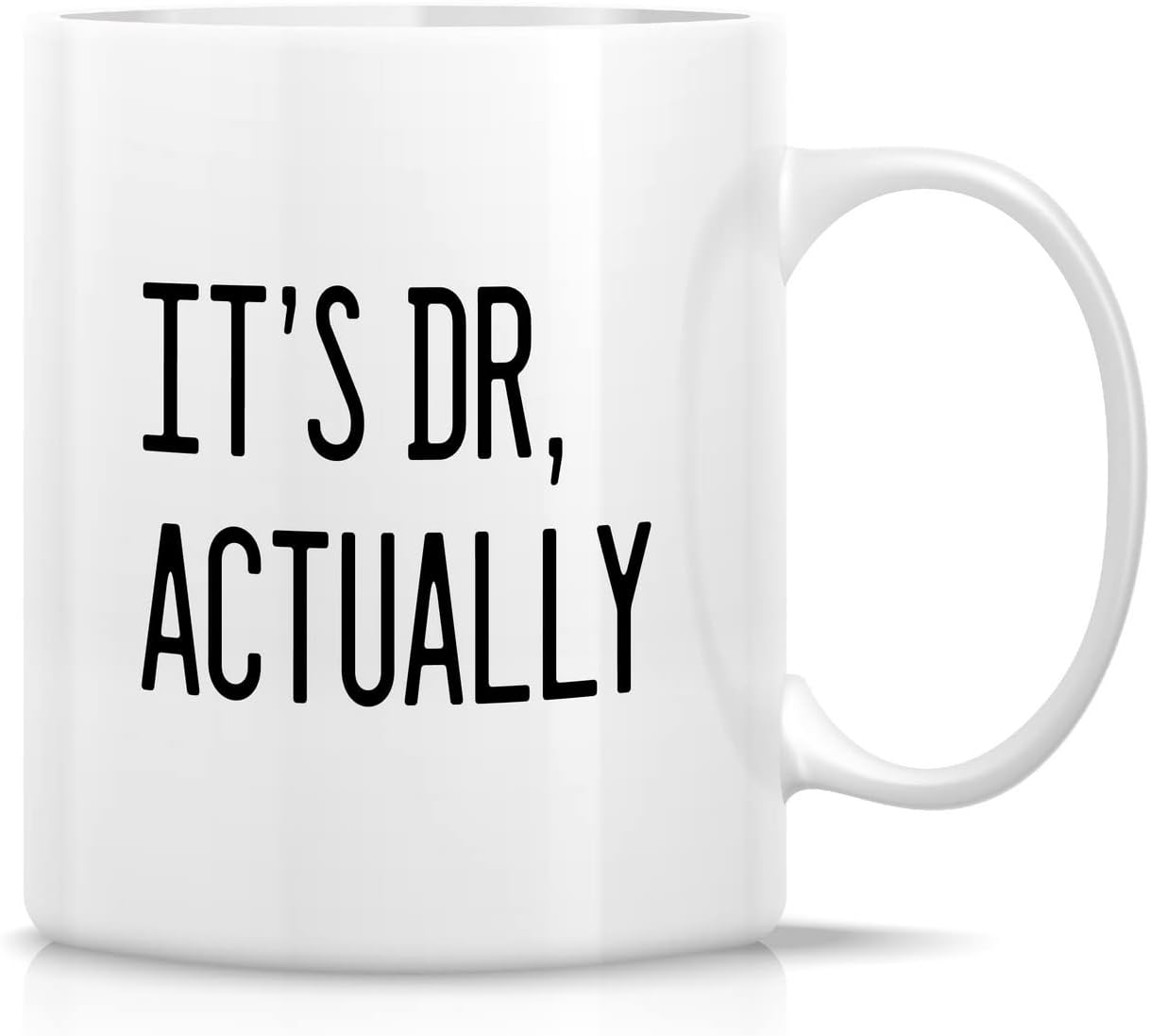 Retreez Funny Mug - It’s Dr. Actually Doctor Physician PHD Medical ...
