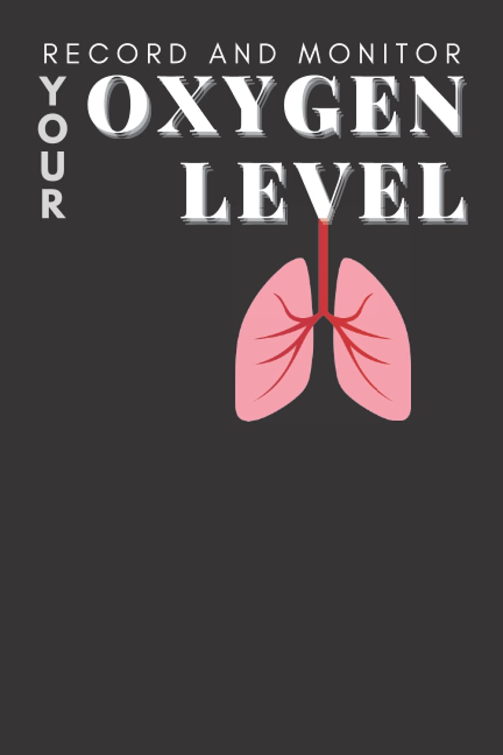 Buy Record and monitor your oxygen level: log book with weekly oxygen ...