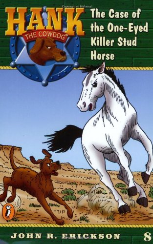 The Case of the One-Eyed Killer Stud Horse (Hank the Cowdog): Erickson ...