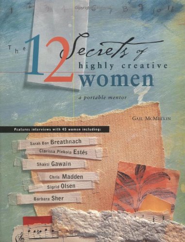 The 12 Secrets of Highly Creative Women: A Portable Mentor: McMeekin ...