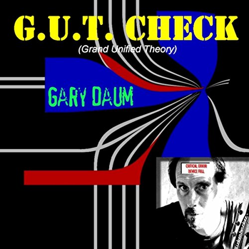 Play G.U.T. Check (Grand Unified Theory) by Gary Daum on Amazon Music