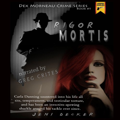 Rigor Mortis: The Dex Morneau Series, Book 1 (Audio Download): Jeni ...
