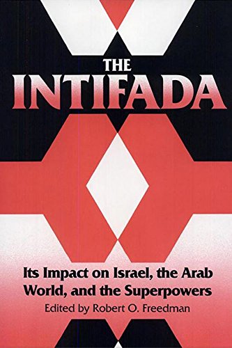 The Intifada: Its Impact on Israel, the Arab World, and the Superpowers ...