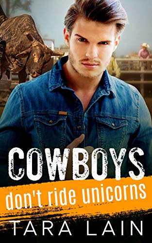 Cowboys Don't Ride Unicorns: A Gay Bull Rider, Toppy Femme, MM Romance ...