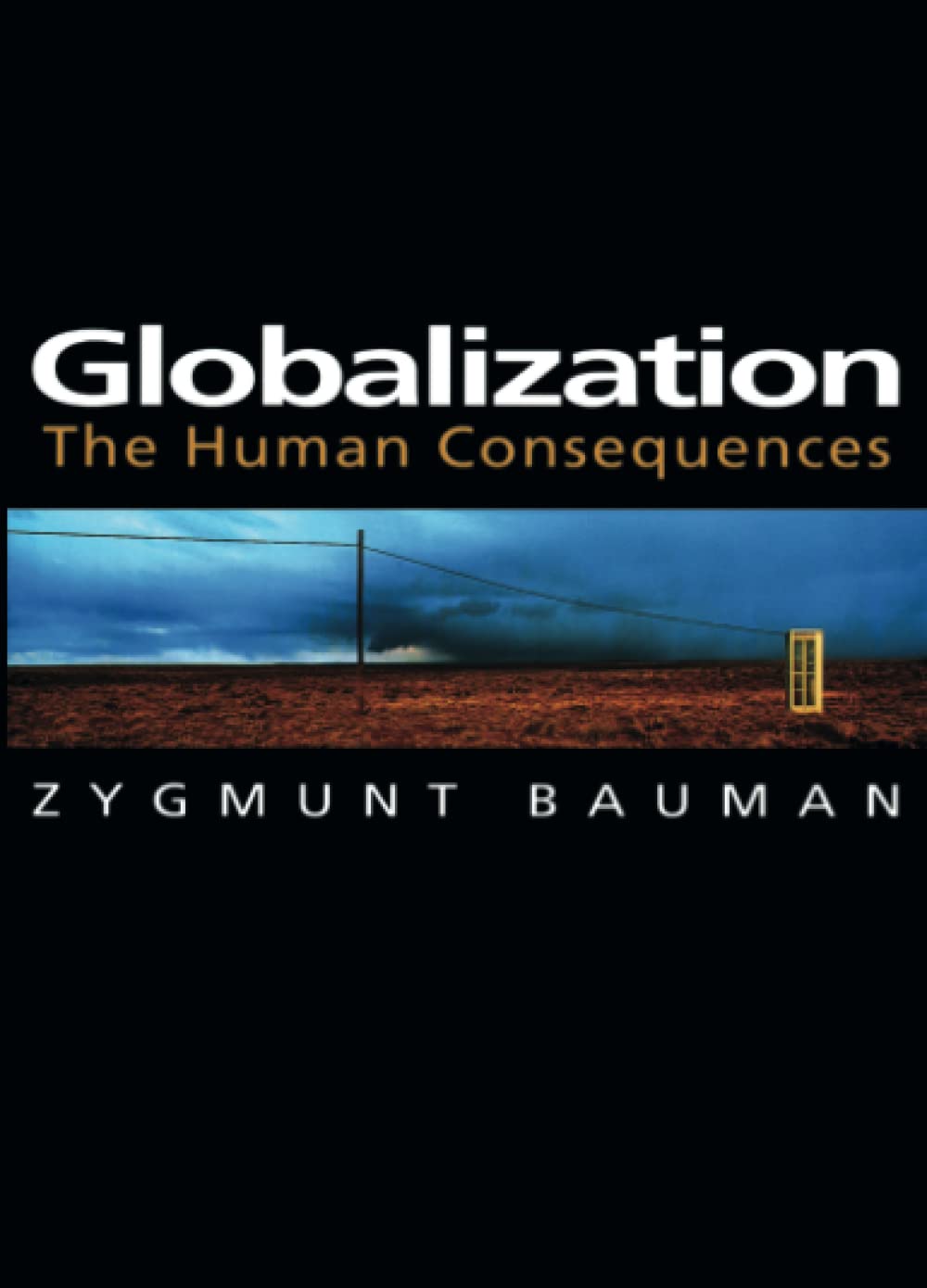 Globalization: The Human Consequences (Themes for the 21st Century ...