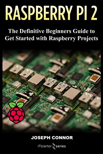Raspberry Pi 2: The Definitive Beginner’s Guide to Get Started with Raspberry Projects | Amazon ...
