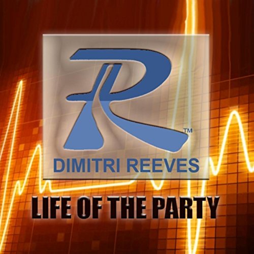 Play Life of the Party by Dimitri Reeves on Amazon Music