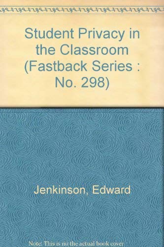 Student Privacy in the Classroom (Fastback Series : No. 298): Jenkinson ...