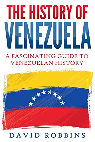 Amazon.com: The History of Venezuela: A Fascinating Guide to Venezuelan ...