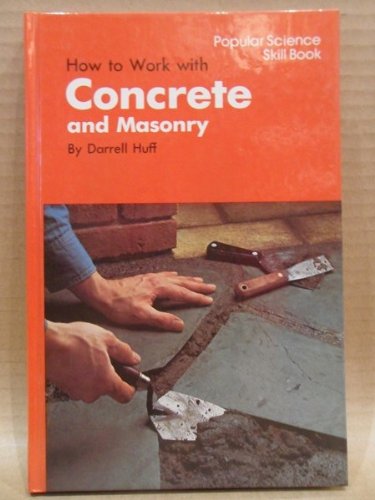 How to Work with Concrete and Masonry (Popular Science Skill Book ...