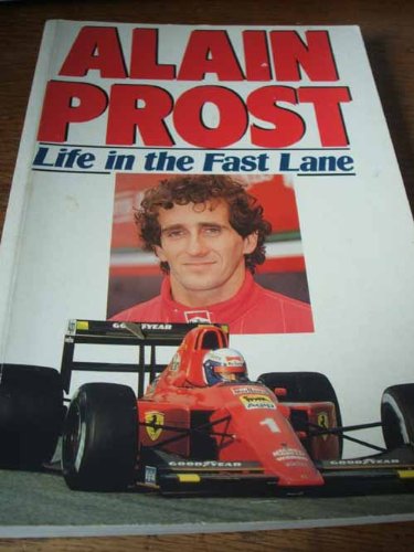 Life In The Fast Lane: Alain Prost: 9780091744717: Amazon.com: Books