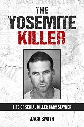 Amazon.com: The Yosemite Killer: Life of Serial Killer Cary Stayner ...