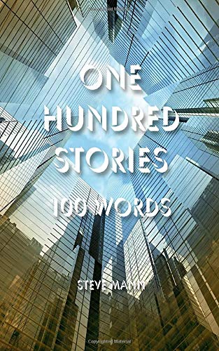 Amazon.com: One Hundred Stories 100 Words: 9781838534592: Mann, Steve ...