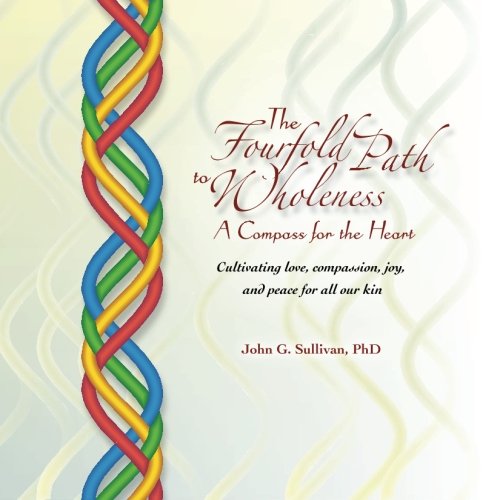 The Fourfold Path To Wholeness: A Compass For The Heart : G. Ph.D ...