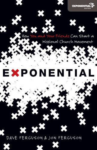 Exponential: How You and Your Friends Can Start a Missional Church ...