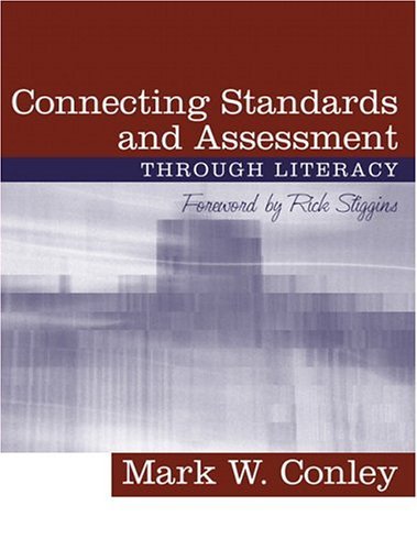 By Mark W. Conley - Connecting Standards and Assessments Through ...