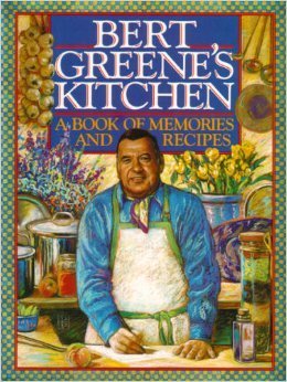 Bert Greene's Kitchen: A Book of Memories and Recipes: Greene, Bert ...