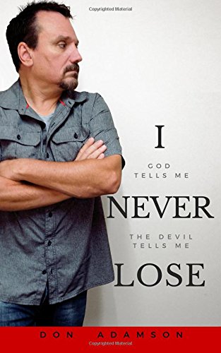 I Never Lose: Adamson, Don: 9780996482431: Amazon.com: Books