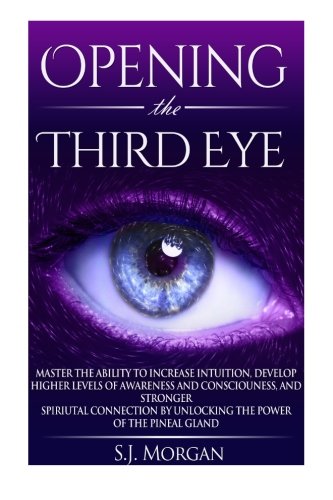 Amazon.com: Opening The Third Eye: Master the Ability to Increase ...
