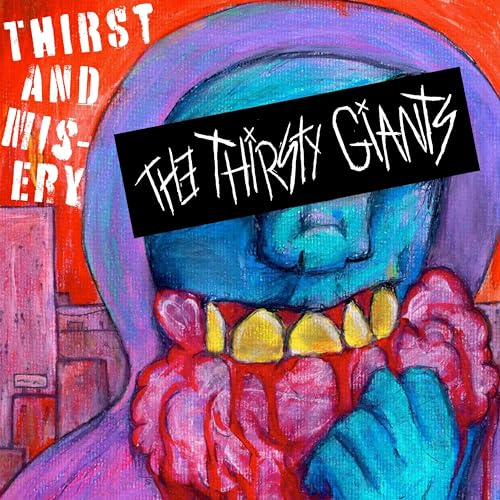 Écouter THIRST and MISERY par The Thirsty Giants sur Amazon Music Unlimited