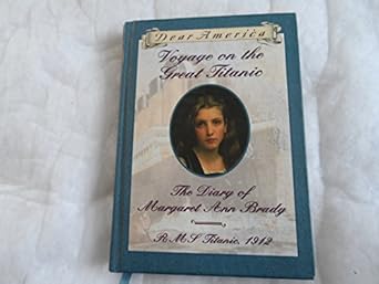 Voyage on the Great Titanic,Diary of Margaret Ann Brady, R.M.S. Titanic ...