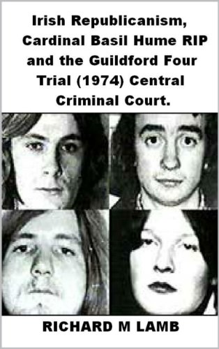 Irish Republicanism, Cardinal Bail Hume RIP and the Guildford Four ...