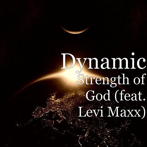 Amazon.com: Strength of God (feat. Levi Maxx) : Dynamic: Digital Music