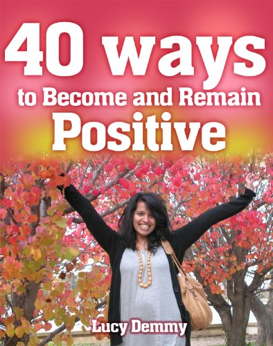 Positive Thinking (40 Ways to Become and Remain Positive Book 1) eBook ...