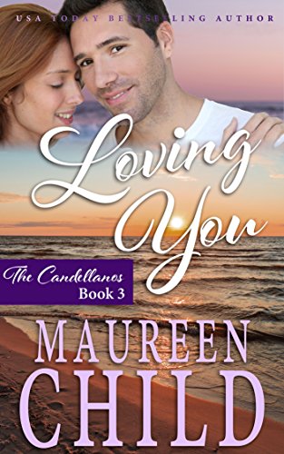 Loving You (Candellanos Book 3) - Kindle edition by Child, Maureen ...