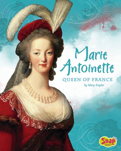 Marie Antoinette, Queen of France (Queens and Princesses): Englar, Mary ...