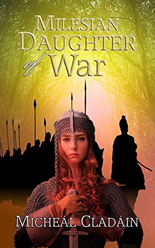 Milesian Daughter of War (The Milesians Book 2) eBook : Cladáin ...