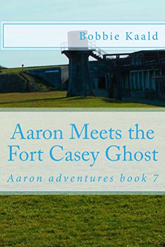 Amazon.com: Aaron Meets the Fort Casey Ghost: Aaron adventures book 7 ...
