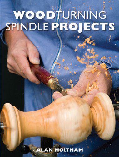 Woodturning Spindle Projects: Amazon.co.uk: Holtham, Alan ...