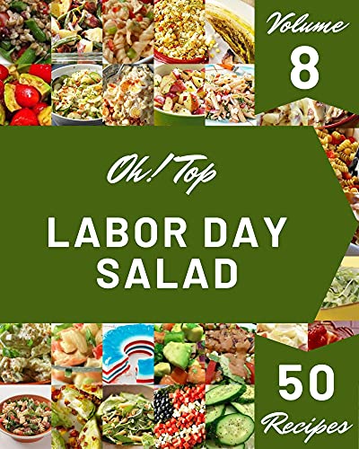 Oh! Top 50 Labor Day Salad Recipes Volume 8: I Love Labor Day Salad ...