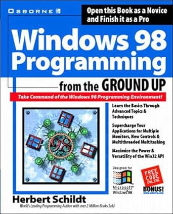 Windows 98 Programming from the Ground Up: Schildt, Herbert ...