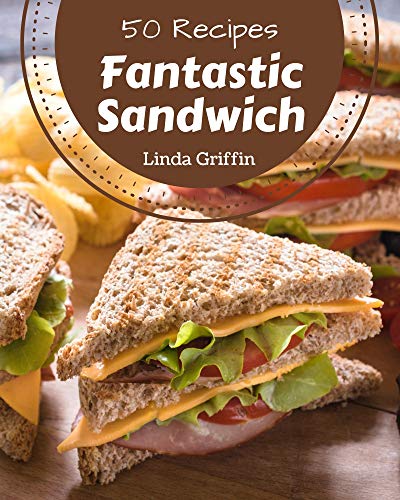 50 Fantastic Sandwich Recipes: The Best-ever of Sandwich Cookbook eBook ...