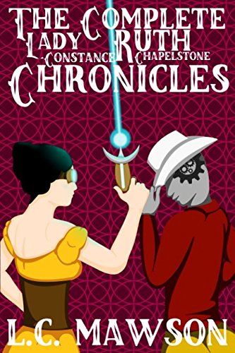 The Complete Lady Ruth Constance Chapelstone Chronicles: Books 1-3 ...