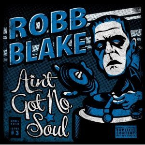 Robb Blake - Robb Blake - Ain't Got No Soul, Inc FREE CD!! - Amazon.com ...