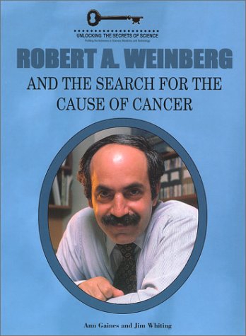 Robert A. Weinberg and the Search for the Cause of Cancer (Unlocking ...