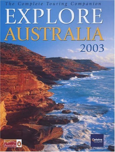 Explore Australia 2003: The Complete Touring Companion: Unknown ...