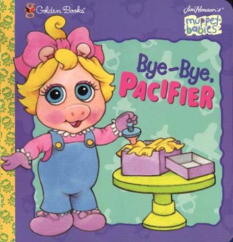 Bye-Bye, Pacifier! (Jim Henson's Muppet Babies) : Gikow, Louise, Cooke ...